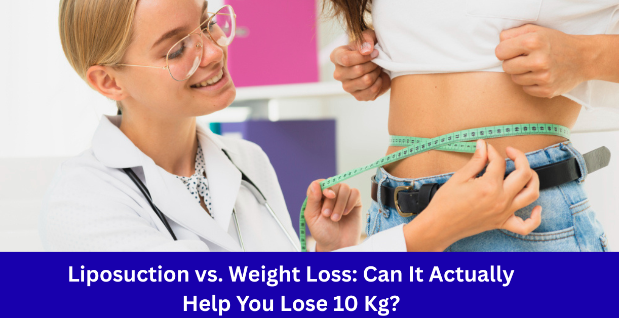Liposuction vs. Weight Loss: Can It Actually Help You Lose 10 Kg? - Dr ...